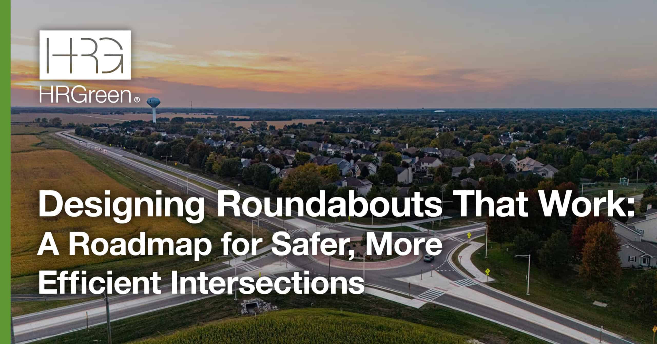Designing Roundabouts That Work: A Roadmap for Safer, More Efficient ...